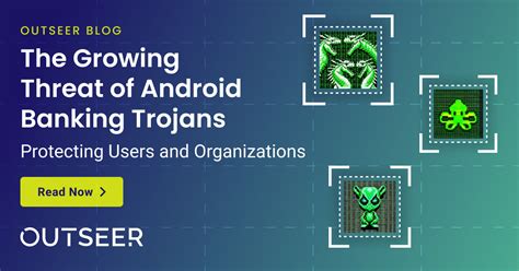 The Growing Threat Of Android Banking Trojans Protecting Users And