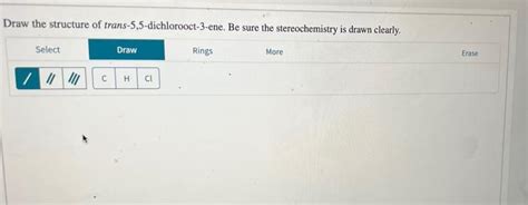 [solved] Draw The Structure Of Trans 5 5 Dichlorooct 3 Ene