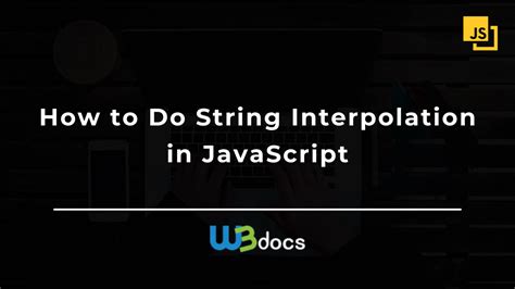 How To Do String Interpolation In Javascript