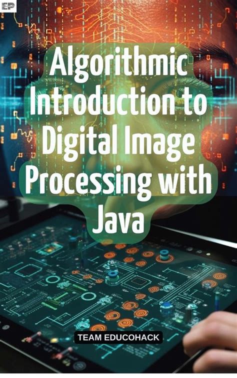 Algorithmic Introduction To Digital Image Processing With Java Ebook