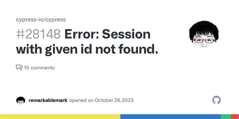 Error Session With Given Id Not Found · Issue 28148 · Cypress Io