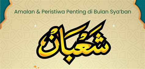 Peristiwa Penting Amalan Di Bulan Syaban Masjid Raya At Taqwa Kota