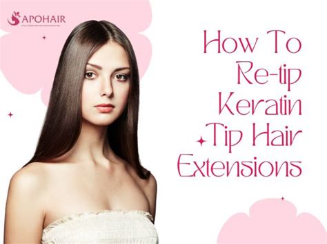 How To Re Tip Keratin Tip Hair Extensions Apohair