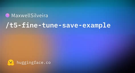 Maxwellsilveira T Fine Tune Save Example Hugging Face
