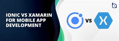 Ionic Vs Xamarin Which Framework Should You Choose For Mobile Apps