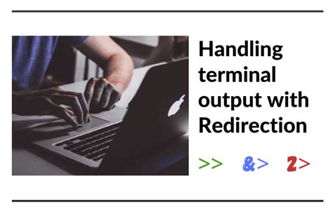 Handling Terminal Outputs With Redirection Mohit Khare
