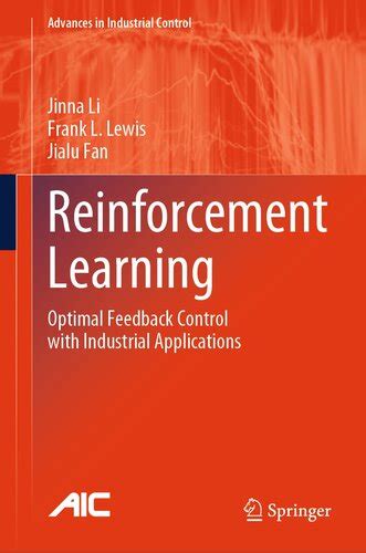 Reinforcement Learning Optimal Feedback Control With Industrial Applications Advances In