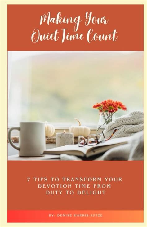 Making Your Quiet Time Count 7 Tips To Transform Your Devotion Time