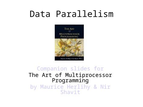 Pptx Data Parallelism Companion Slides For The Art Of Multiprocessor