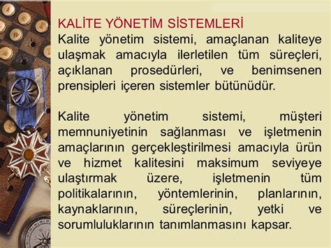 KALİTE YÖNETİM SİSTEMLERİ Kalite yönetim sistemi amaçlanan kaliteye ulaşmak amacıyla