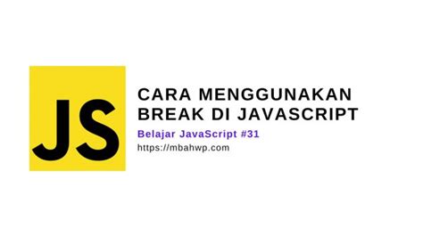 tutorial belajar javascript bagian 31 cara menggunakan break di