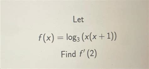 Solved Let F X Log X X Find F Chegg Com