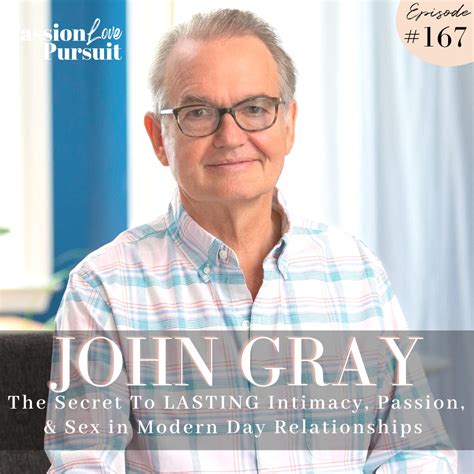John Gray On The Secret To Lasting Intimacy Passion And Sex In Modern Day Relationships Showit