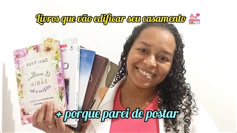 5 Livros Que VÃo Te Ajudar A Transformar Seu Casamento 💕 Porque Parei