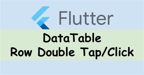Flutter Datatable Double Tap Event On Datarow Technical Feeder