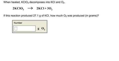 Solved When Heated Kclo3 Decomposes Into Kcl And O2 If