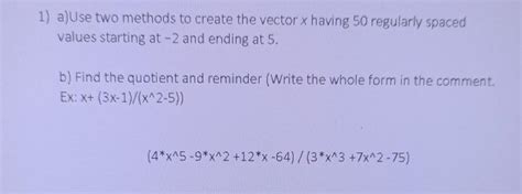 Solved 1 Ause Two Methods To Create The Vector X Having 50