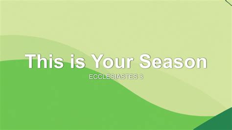 This Is Your Season Sermon By Sermon Research Assistant Ecclesiastes 3