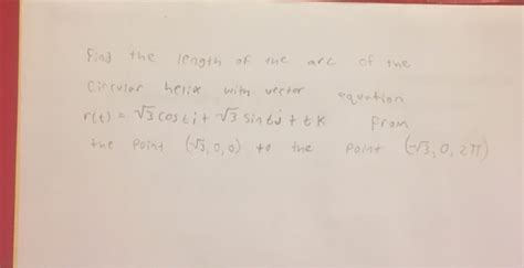 Solved Find The Length Of The Arc Of The Circular Helix With