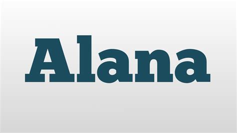 Alana Meaning And Pronunciation Youtube