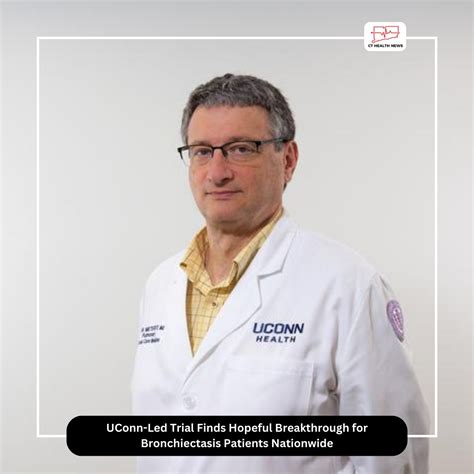 Uconn Leads Global Trial Of Brensocatib For Bronchiectasis Ct Health News Posted On The