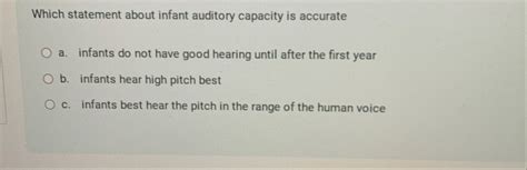 Solved Which Statement About Infant Auditory Capacity Is