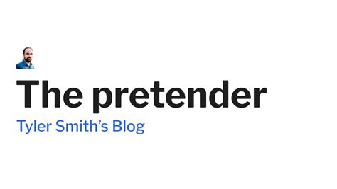 The Pretender Tyler Smiths Blog