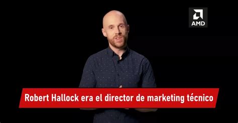 Amd Robert Hallock Abandona La Compañia