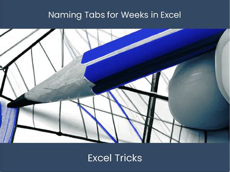 Efficient Week Naming Tips For Excel Sheets 2022 Excel