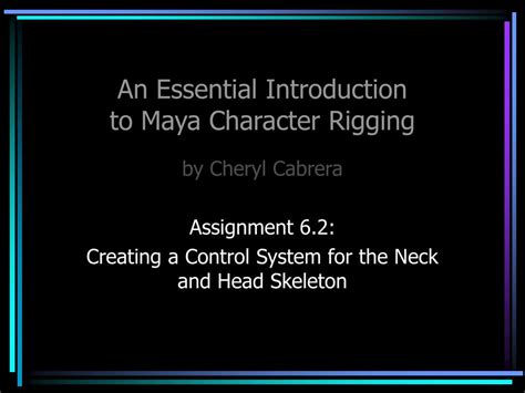 Ppt An Essential Introduction To Maya Character Rigging Powerpoint