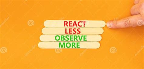 react less observe more symbol concept words react less observe more