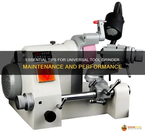 Essential Tips For Universal Tool Grinder Maintenance And Performance Shuntool