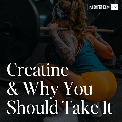 Should I Take Creatine Here S The Laurie Christine King