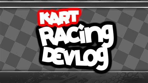 My Kart Racing Devlog Is Here Episode 1 Is Making The Authoritative