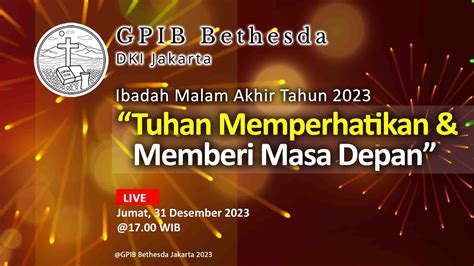 Ibadah Malam Akhir Tahun GPIB Bethesda 31 Desember 2023