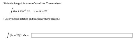 Solved Write The Integral In Terms Of U And Du Then Chegg Com