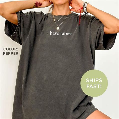 Comfort Colors I Have Rabies Shirt Funny Humor Shirt Sarcasm Shirt