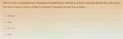 Solved What Is The Computational Complexity Of Deleting An
