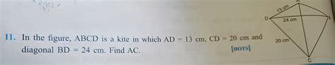 11 In The Figure ABCD Is A Kite In Which AD 13 Cm CD 20 Cm And Diagonal