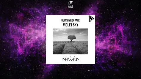 Guava And Ren Faye Violet Sky Extended Dub Mix Nahawand Recordings