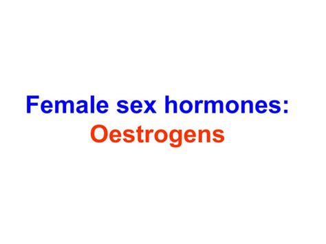 Female Sex Hormones Powerpoint Presentation Ppt
