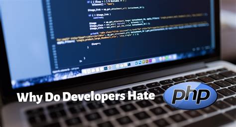 Why Do Developers Hate PHP Tech Coding Digital Marketing Blog