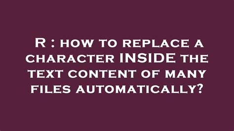 R How To Replace A Character Inside The Text Content Of Many Files