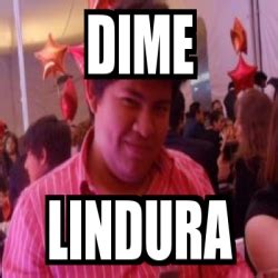 Meme Personalizado Dime Lindura 2800224