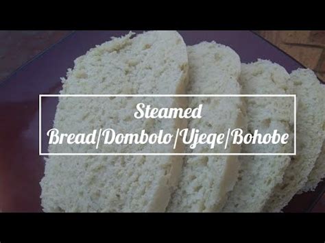 Soft Steamed Breaddomboloujeqebohobe Recipe How To Make Steamed