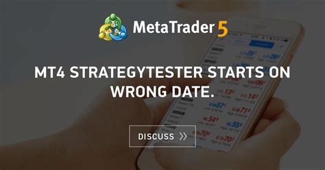 Mt4 Strategytester Starts On Wrong Date Easy Trading Strategy