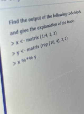 Find The Output Of The Following Code Blook StudyX