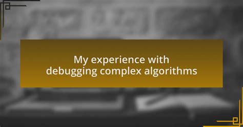 My Experience With Debugging Complex Algorithms Psp