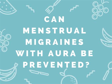 Can Menstrual Migraines With Aura Be Prevented Migraine Professional
