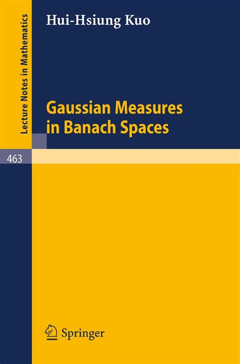 Gaussian Measures In Banach Spaces Lecture Notes In Mathematics 463 Kuo H H
